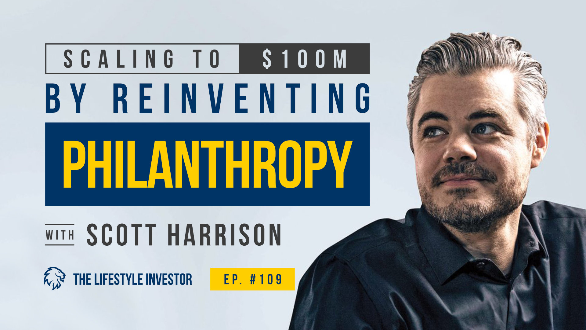 Scott Harrison | Scaling to $100 Million By Reinventing Philanthropy