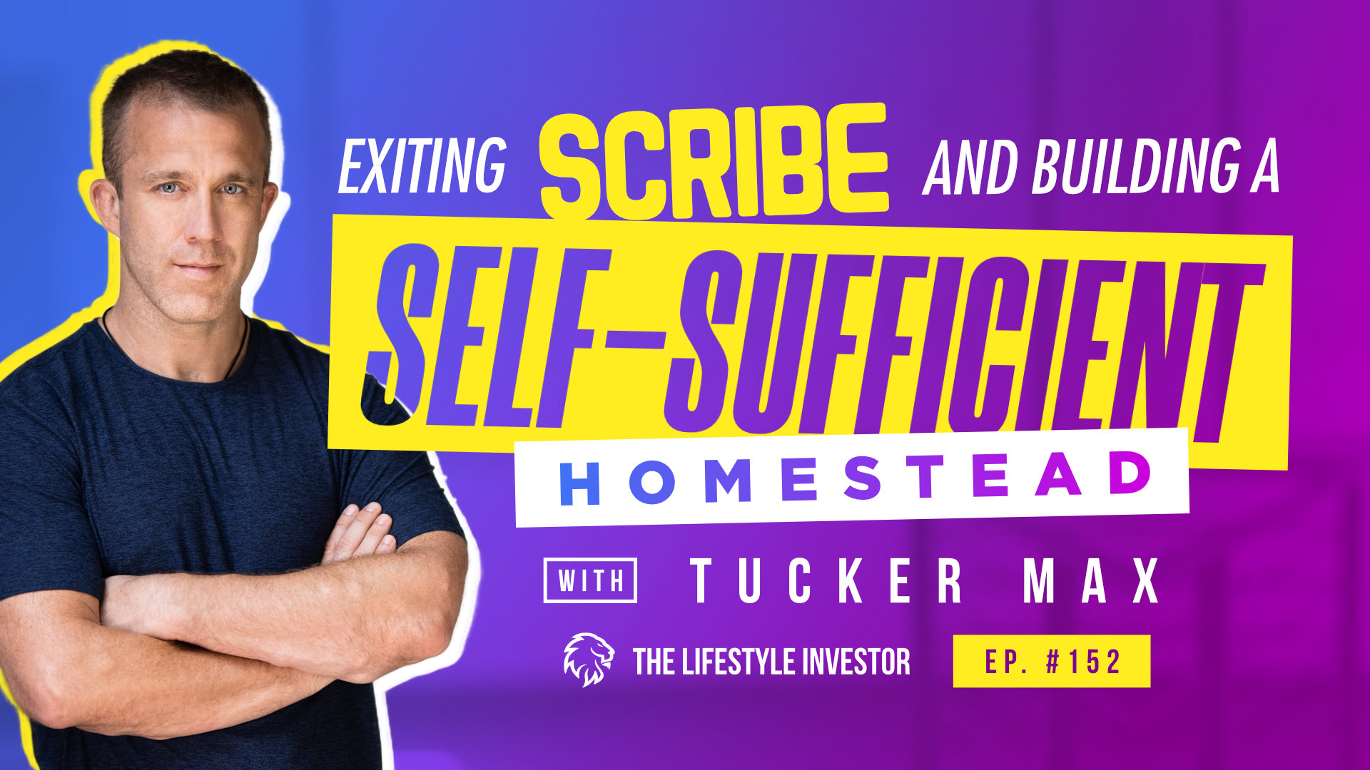 Tucker Max | Exiting Scribe & Building a Self-sufficient Homestead