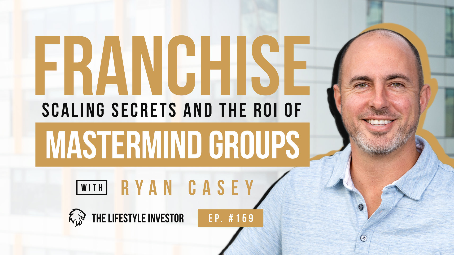 Ryan Casey | Franchise Scaling & The ROI of Mastermind Groups