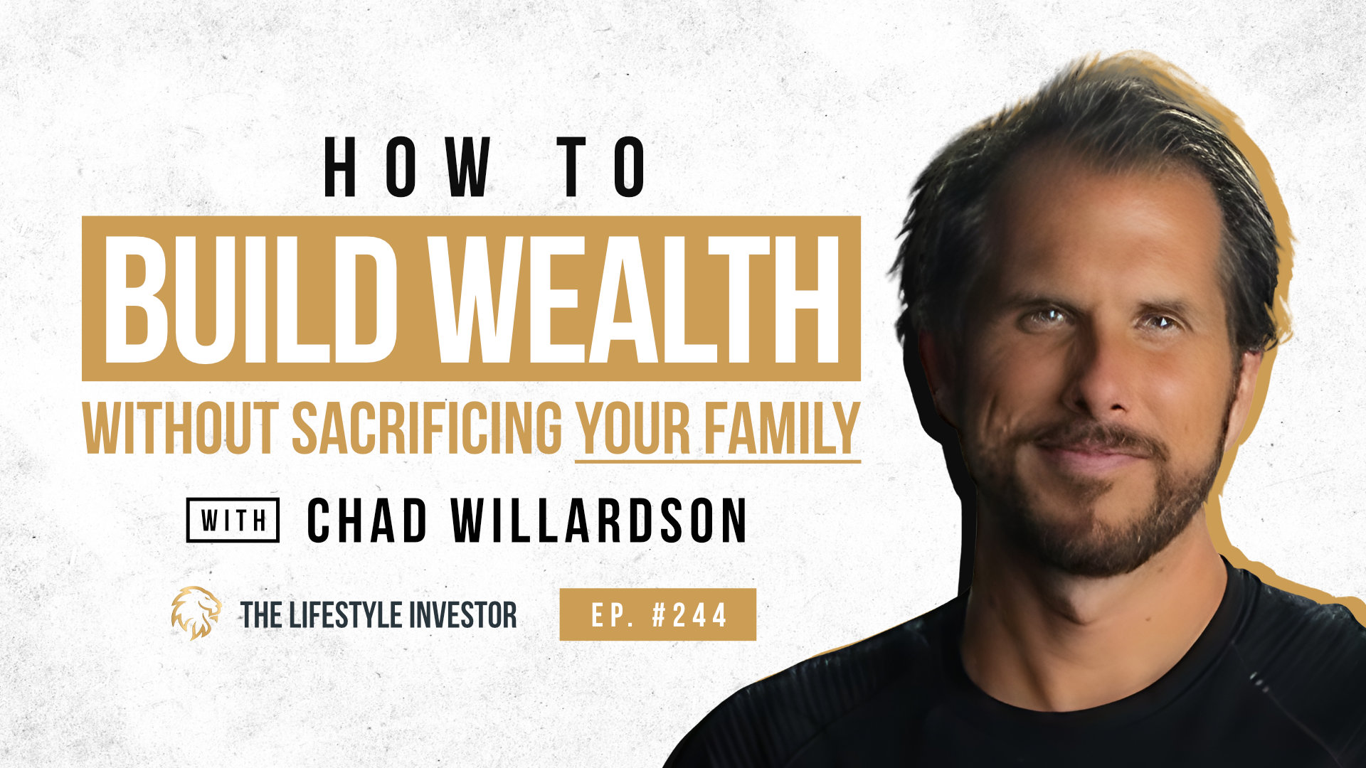 Chad Willardson | Build Wealth Without Sacrificing Your Family