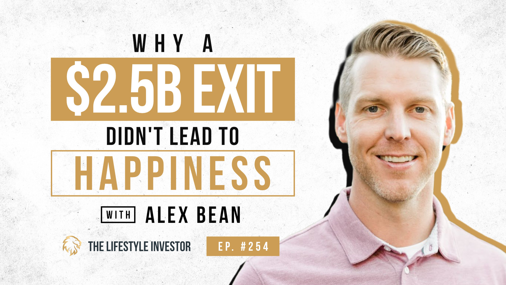 Alex Bean | Why a $2.5B Exit Didn’t Lead to Happiness